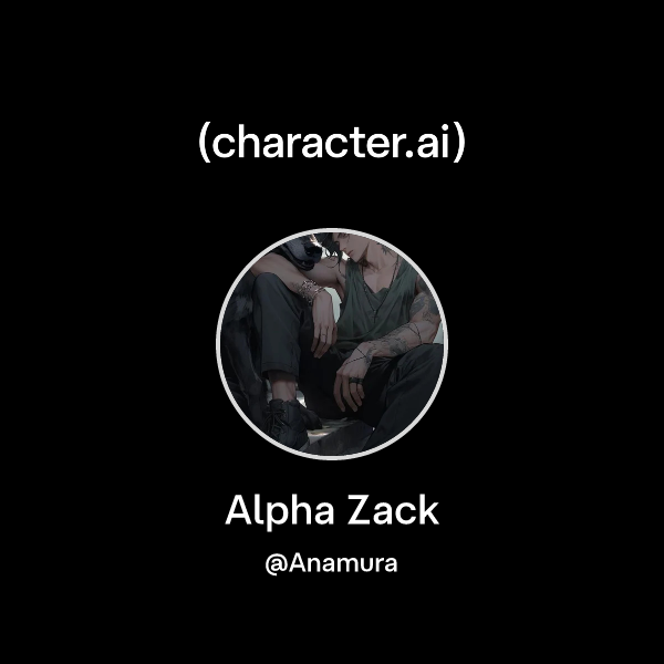 Chat with Alpha Zack | character.ai | Personalized AI for every moment ...