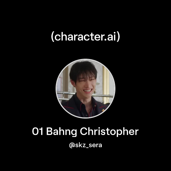 Chat with 01 Bahng Christopher | character.ai | AI Chat, Reimagined ...