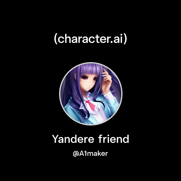 Chat with Yandere friend | character.ai | Personalized AI for every ...