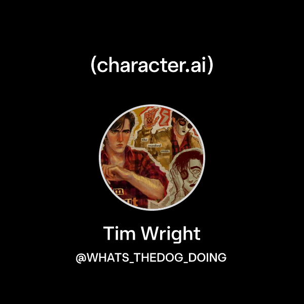 Chat with Tim Wright | character.ai | AI Chat, Reimagined–Your Words ...