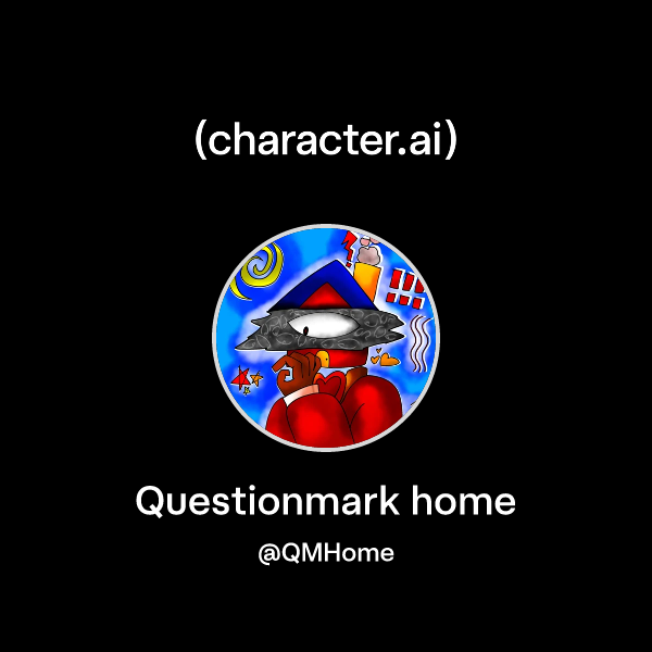 Chat with Questionmark home | character.ai | Personalized AI for every ...