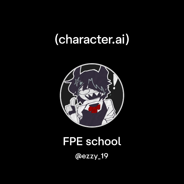 Chat with FPE school | character.ai | AI Chat, Reimagined–Your Words ...