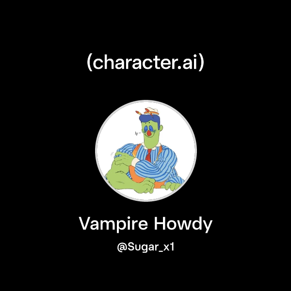 Chat with Vampire Howdy | character.ai | AI Chat, Reimagined–Your Words ...