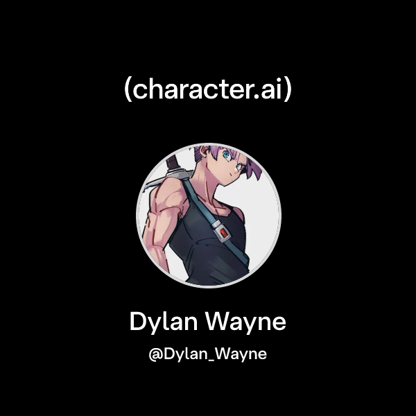 Chat with Dylan Wayne | character.ai | AI Chat, Reimagined–Your Words ...