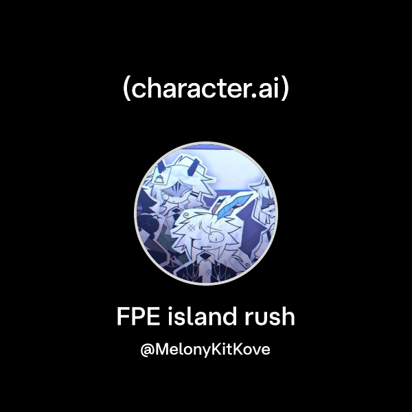 Chat with FPE island rush | character.ai | AI Chat, Reimagined–Your ...