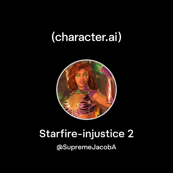 Chat with Starfire-injustice 2 | character.ai | AI Chat, Reimagined ...