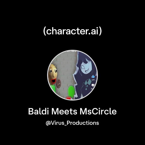 Chat with Baldi Meets MsCircle | character.ai | AI Chat, Reimagined–Your Words. Your World.