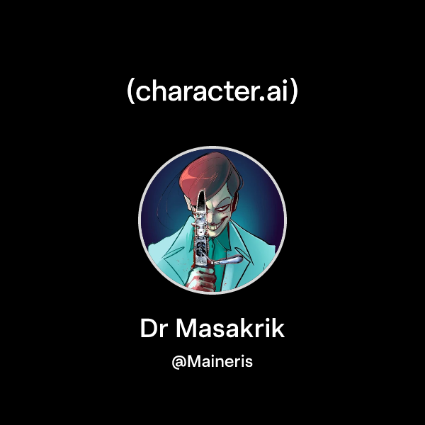 Chat with Dr Masakrik | character.ai | AI Chat, Reimagined–Your Words ...