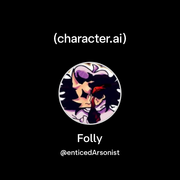 Chat with Folly | character.ai | AI Chat, Reimagined–Your Words. Your ...