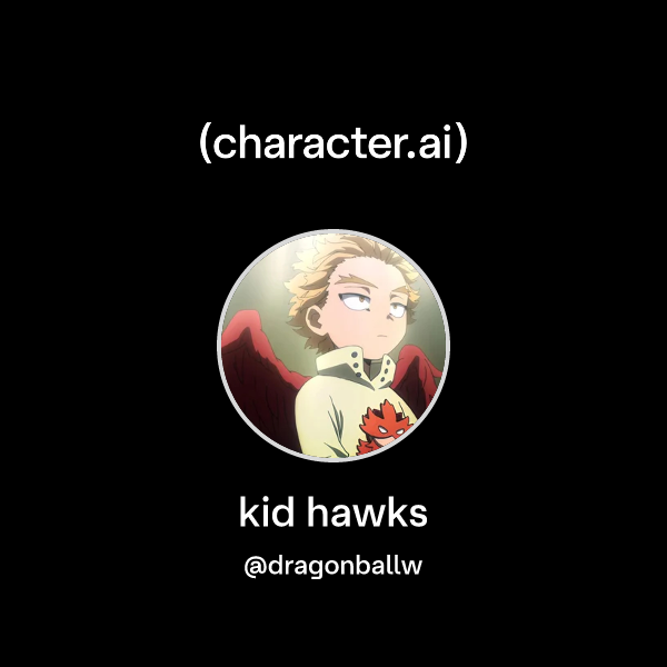 Chat with kid hawks | character.ai | AI Chat, Reimagined–Your Words ...