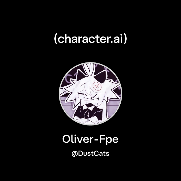 Chat with Oliver-Fpe | character.ai | Personalized AI for every moment ...