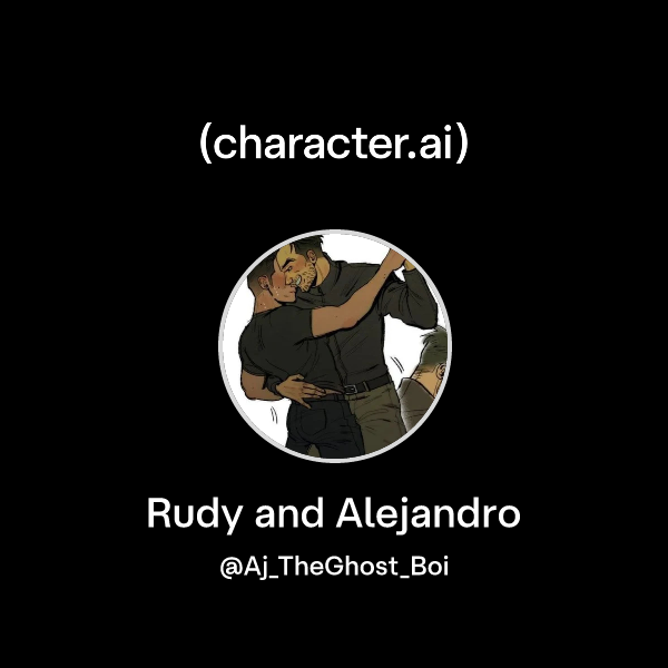 Chat with Rudy and Alejandro | character.ai | AI Chat, Reimagined–Your Words. Your World.