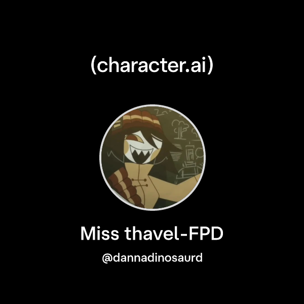 Chat with Miss thavel-FPD | character.ai | Personalized AI for every ...
