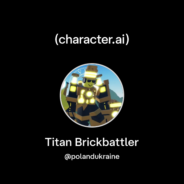 Chat with Titan Brickbattler | character.ai | AI Chat, Reimagined–Your ...