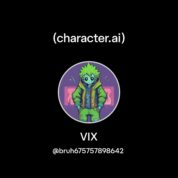 Chat with VIX | character.ai | Personalized AI for every moment of your day
