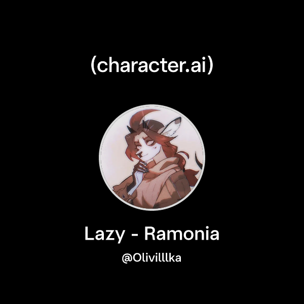 Chat with Lazy - Ramonia | character.ai | AI Chat, Reimagined–Your ...
