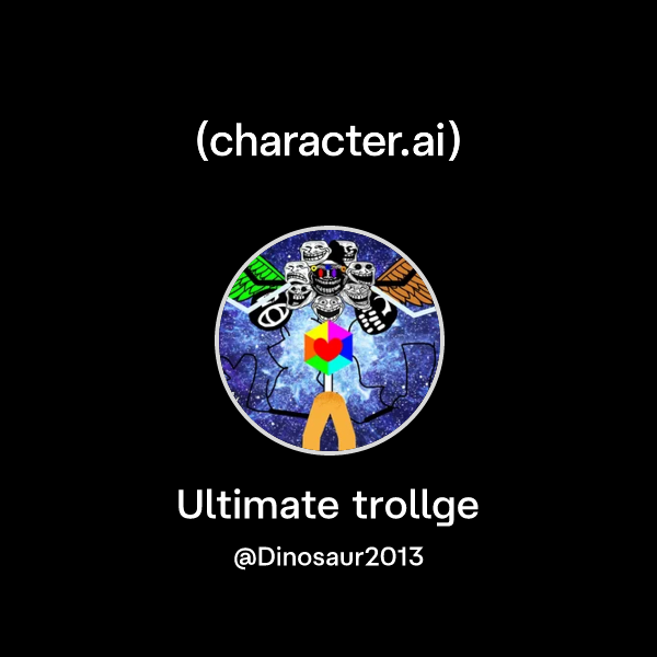 Chat with Ultimate trollge | character.ai | AI Chat, Reimagined–Your ...