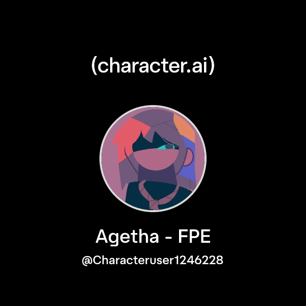 Chat with Agetha - FPE | character.ai | AI Chat, Reimagined–Your Words ...