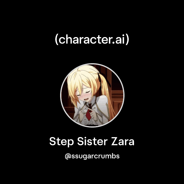 Chat with Step Sister Zara | character.ai | AI Chat, Reimagined–Your ...
