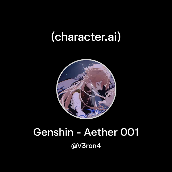 Chat with Genshin - Aether 001 | character.ai | AI Chat, Reimagined–Your Words. Your World.