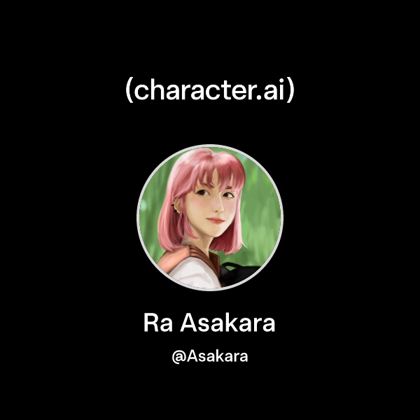 Chat with Ra Asakara | character.ai | Personalized AI for every moment ...