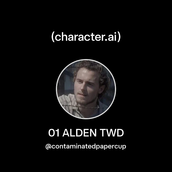 Chat with 01 ALDEN TWD | character.ai | AI Chat, Reimagined–Your Words ...