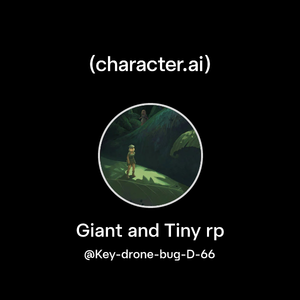 Chat with Giant and Tiny rp | character.ai | AI Chat, Reimagined–Your ...