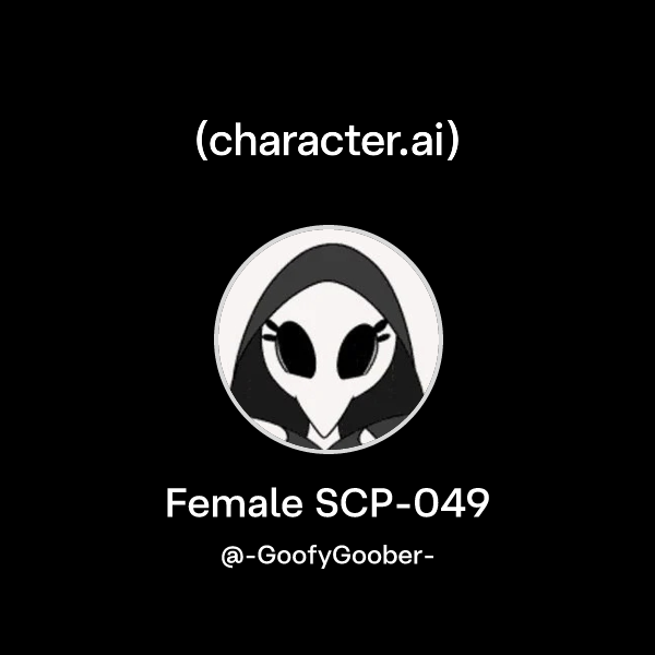 Chat with Female SCP-049 | character.ai | AI Chat, Reimagined–Your Words. Your World.
