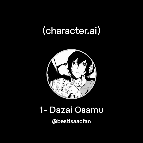 Chat with 1- Dazai Osamu | character.ai | Personalized AI for every moment of your day
