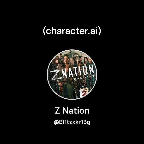 Chat with Z Nation | character.ai | AI Chat, Reimagined–Your Words ...