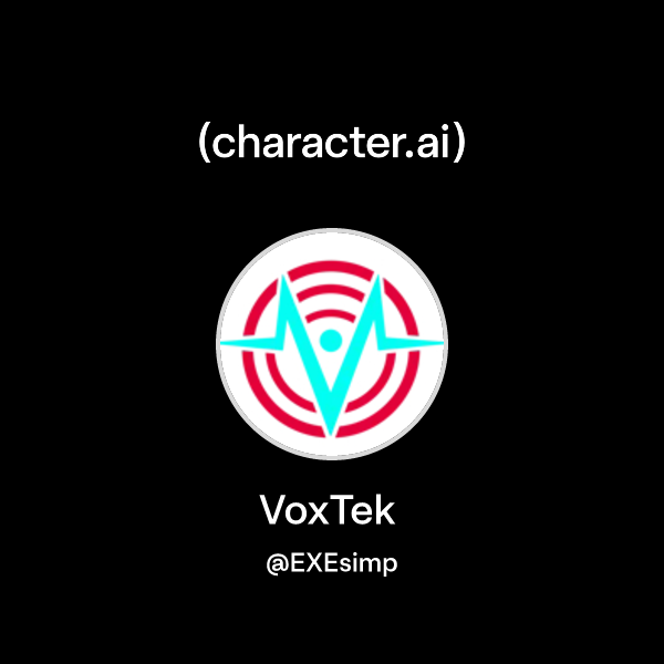 Chat with VoxTek | character.ai | Personalized AI for every moment of ...