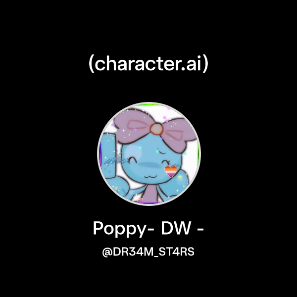 Chat with Poppy- DW - | character.ai | Personalized AI for every moment ...