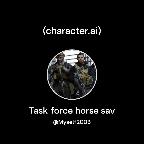 Chat with Task force horse sav | character.ai | AI Chat, Reimagined ...