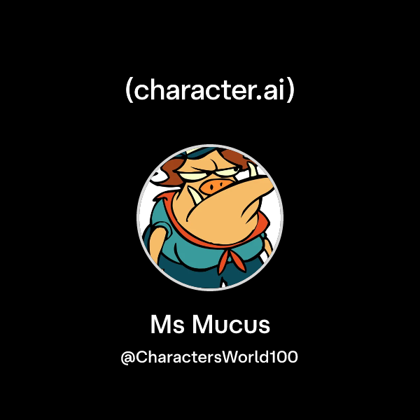 Chat with Ms Mucus | character.ai | AI Chat, Reimagined–Your Words ...