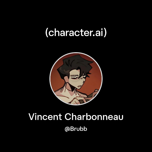 Chat with Vincent Charbonneau | character.ai | AI Chat, Reimagined–Your ...