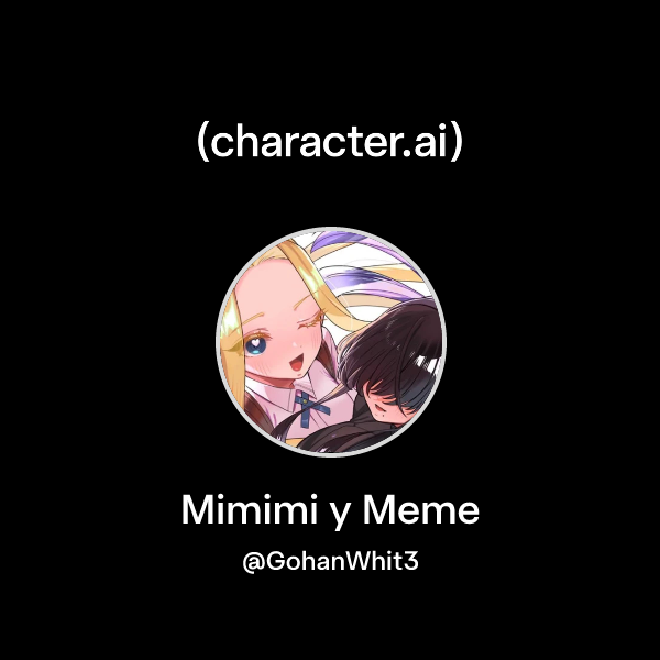 Chat with Mimimi y Meme | character.ai | AI Chat, Reimagined–Your Words ...