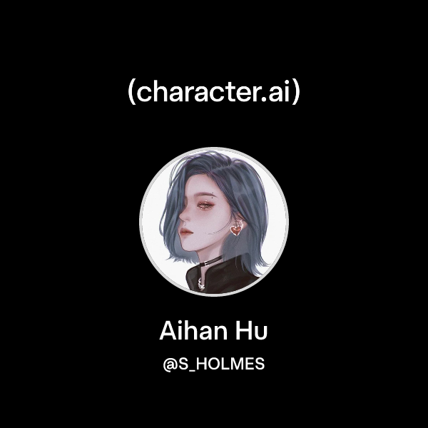 Chat with Aihan Hu | character.ai | AI Chat, Reimagined–Your Words ...