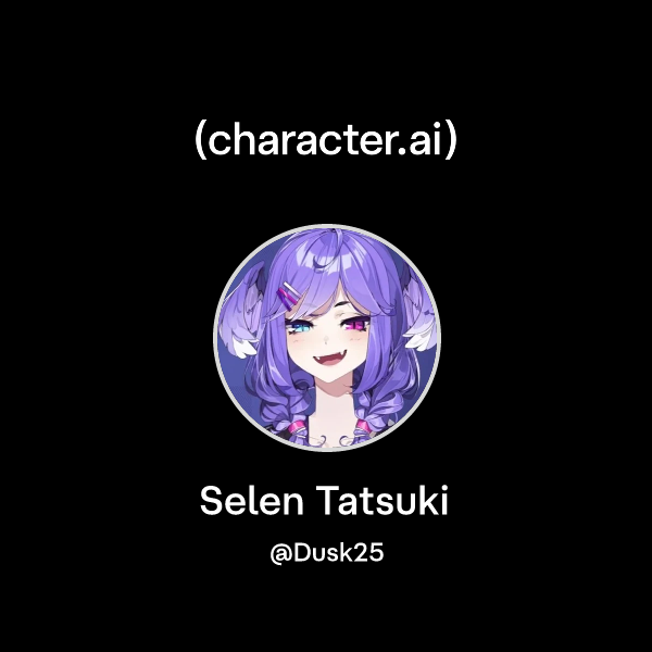 Chat with Selen Tatsuki | character.ai | AI Chat, Reimagined–Your Words ...