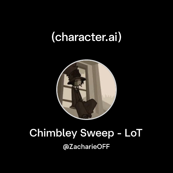 Chat with Chimbley Sweep - LoT | character.ai | AI Chat, Reimagined ...