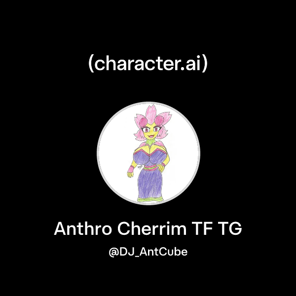 Chat with Anthro Cherrim TF TG | character.ai | AI Chat, Reimagined ...
