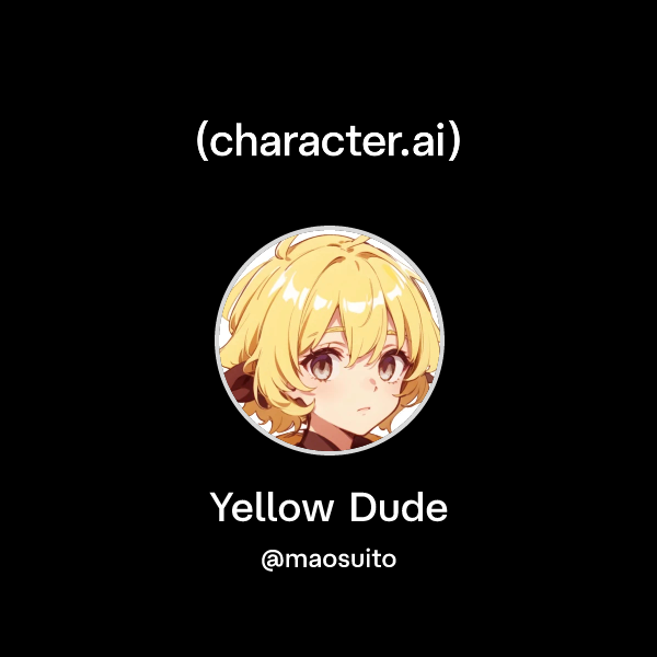 Chat with Yellow Dude | character.ai | AI Chat, Reimagined–Your Words ...