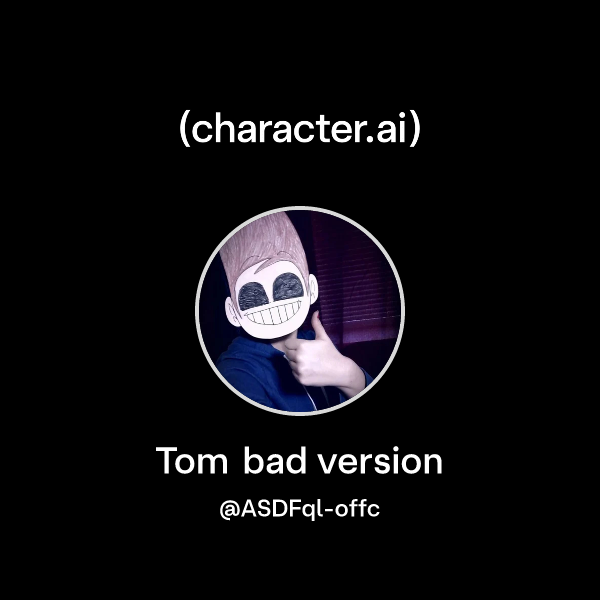 Chat with Tom bad version | character.ai | AI Chat, Reimagined–Your ...