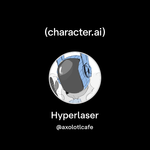 Chat with Hyperlaser | character.ai | AI Chat, Reimagined–Your Words ...