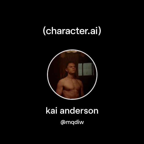 Chat with kai anderson | character.ai | AI Chat, Reimagined–Your Words. Your World.