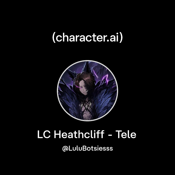 Chat with LC Heathcliff - Tele | character.ai | AI Chat, Reimagined ...