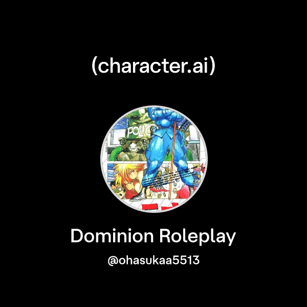 Chat with Dominion Roleplay | character.ai | Personalized AI for every moment of your day