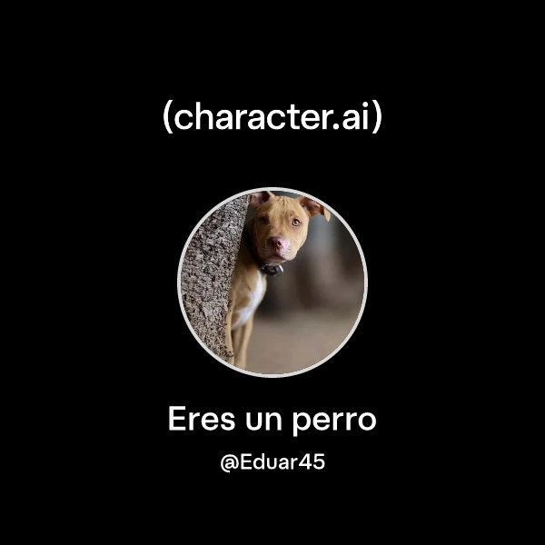 Chat with Eres un perro | character.ai | Personalized AI for every ...