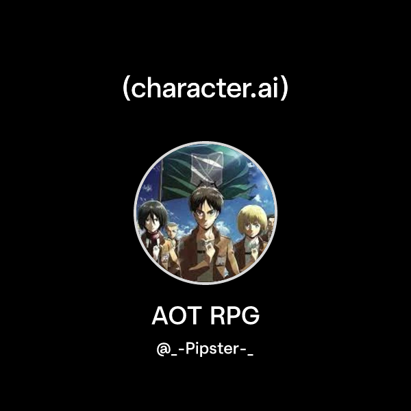 Chat with AOT RPG | character.ai | Personalized AI for every moment of ...