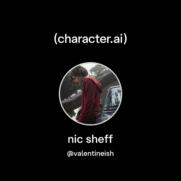 Chat with nic sheff | character.ai | AI Chat, Reimagined–Your Words ...