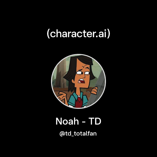 Chat with Noah - TD | character.ai | AI Chat, Reimagined–Your Words ...